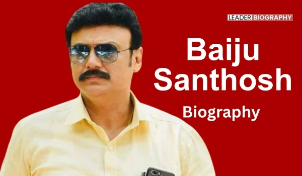 Baiju Santhosh Biography, Age, Family, Career, Net Worth
